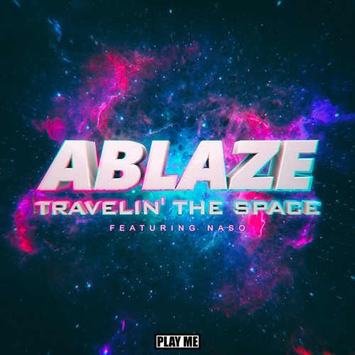 Stream Ablaze - Travelin' The Space feat. NaSo [Free Download] by Play ...