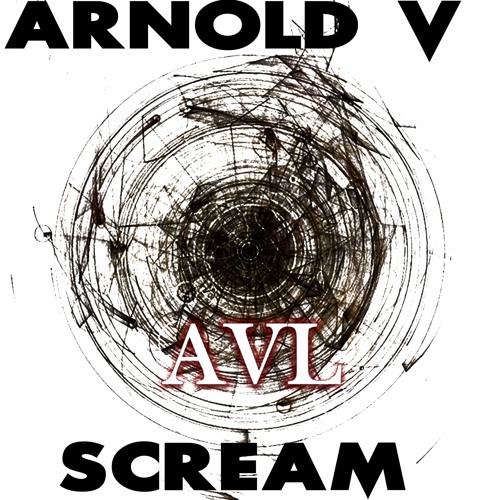 Stream Arnold V Scream Demo By Avlrecords Listen Online For Free On Soundcloud