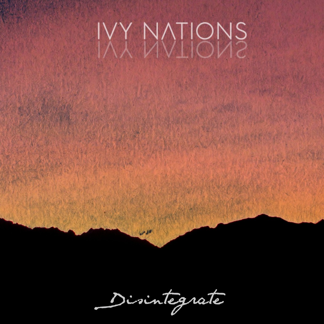 Stream Disintegrate by Ivy Nations | Listen online for free on SoundCloud