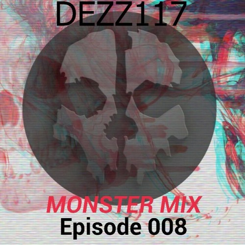 Stream DEZZ117 - MONSTER MIX 008 by DEZZ117 | Listen online for free on ...