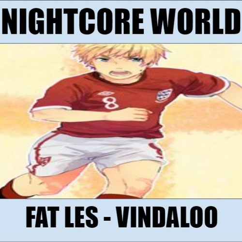Stream Fat Les - Vindaloo (Nightcore) by Nightcore World | Listen ...