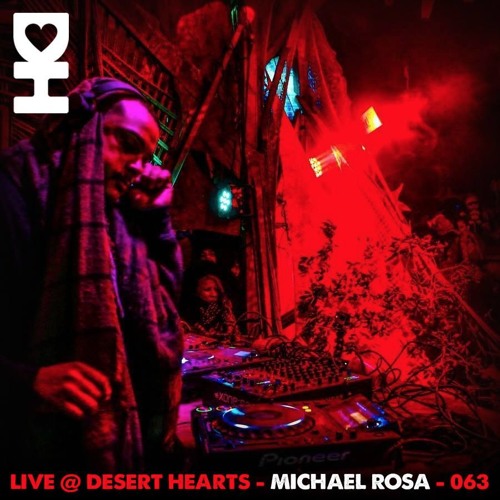 Stream Live @ Desert Hearts - Michael Rosa - 063 by Desert Hearts ...