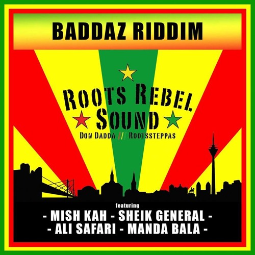 Stream ROOTS REBEL SOUND Special (Baddaz Riddim) MISHKAH, SHEIK GENERAL ...