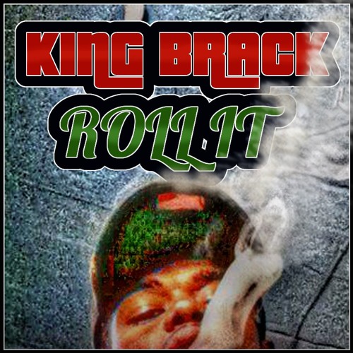 Stream King Brack - Roll It ( Cut Freestyle) by King Brack | Listen ...