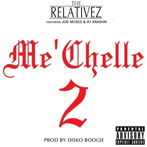 Stream The Relativez Ft Joe Moses & A1 Krashn-Michelle 2 (prod By Disko ...