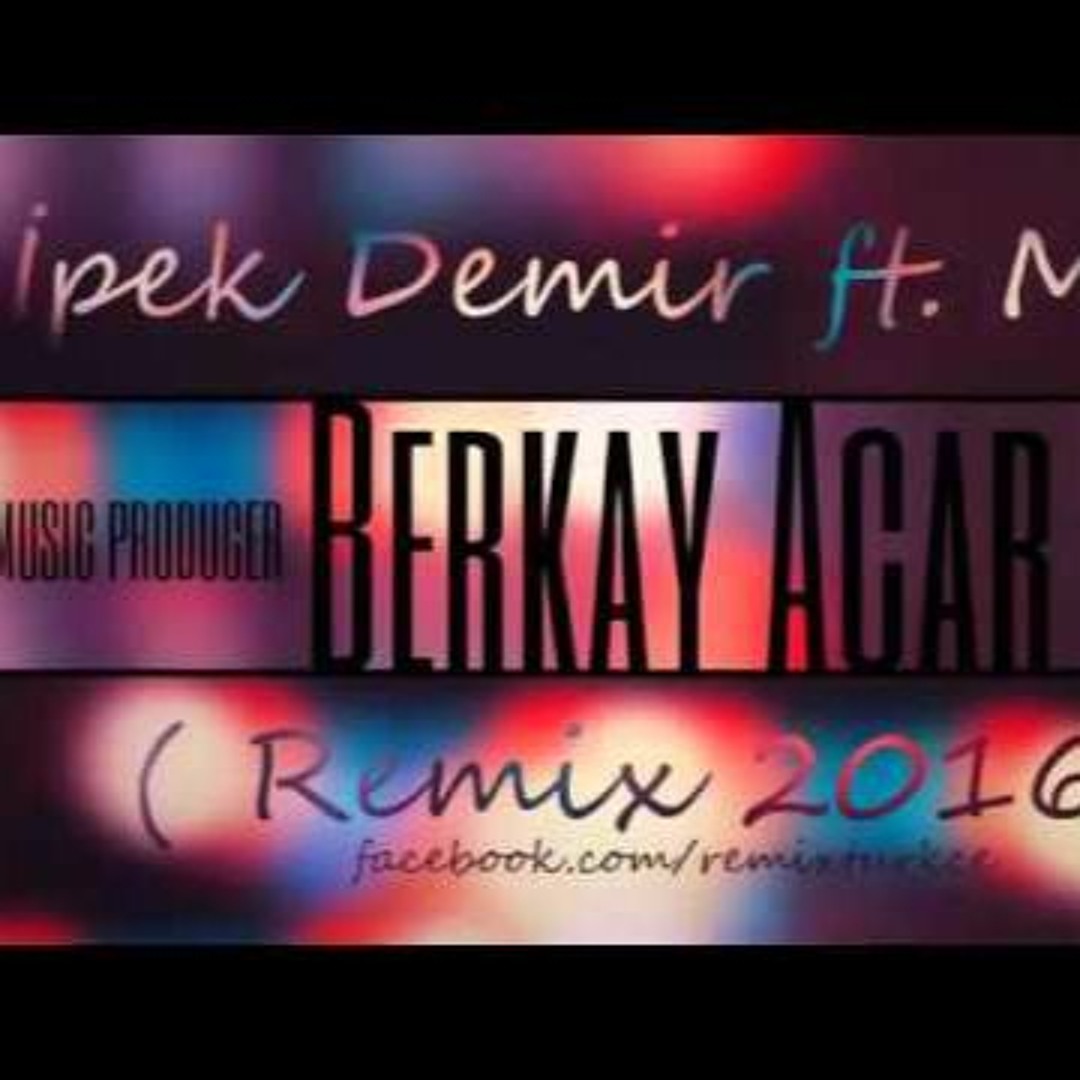 Stream İpek Demir Ft. Mert - Unutuverdim (Berkay Acar Remix) by sinan | Listen online for free ...