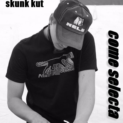 Stream Come Selecta - Skunk Kut by Skunk kut | Listen online for free on SoundCloud