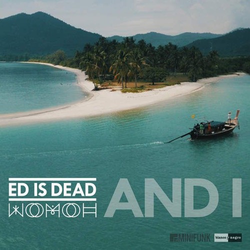 Stream Ed Is Dead & Womoh - And I (feat. NN) by Ed is Dead | Listen ...