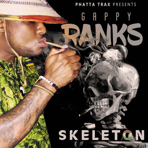 Stream Gappy Ranks - Skeleton [Phatta Trax 2016] by reggaeville ...