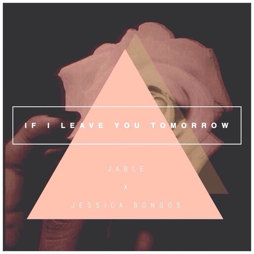 Stream If I Leave You Tomorrow feat. Jessica Bongos (Prod. by Cheso) by ...