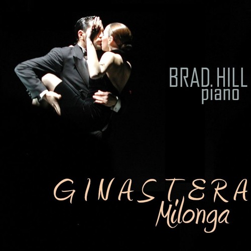 Stream Alberto Ginastera - Milonga by Brad Hill | Listen online for free on SoundCloud