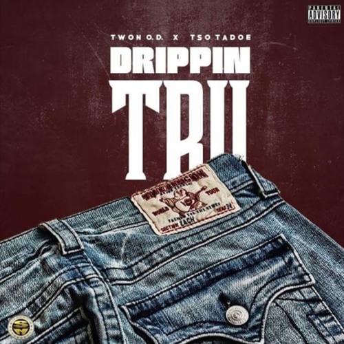 Stream Dripping Tru- Twon_O.D X TSO Tadoe by Outthecloset_studios ...