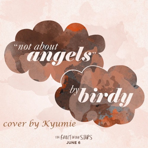 Stream Kyumie - Not about angels (Birdy cover) by kyumieMR | Listen ...