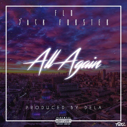 Stream ALL AGAIN -Flo & Jack Forster (Prod. By De'la) by Highlifeflo ...