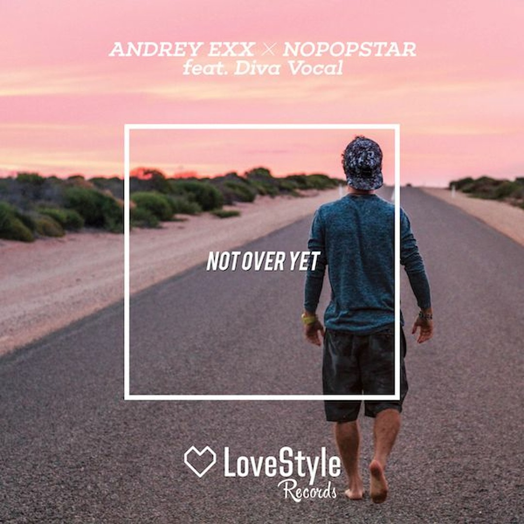 Stream Andrey Exx & Nopopstar Feat. Diva Vocal - Not Over Yet (Radio ...