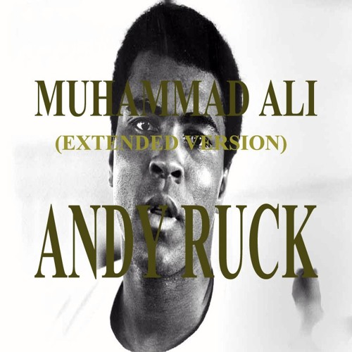 Stream MUHAMMAD ALI - ANDY RUCK **Extended Version** by Andy Ruck (Song ...
