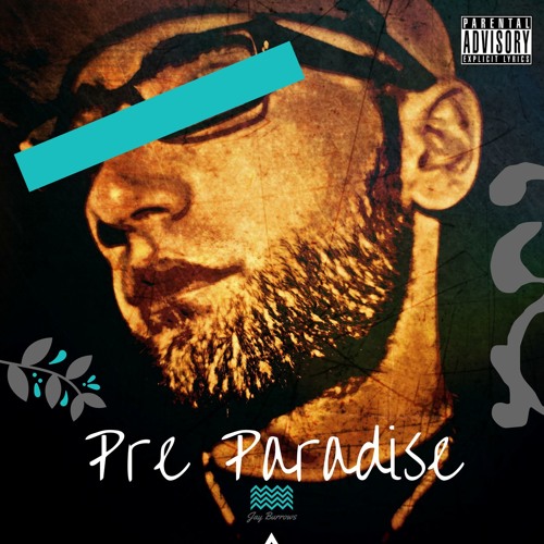 Stream Jay Burrows | Listen to Pre Paradise playlist online for free on ...