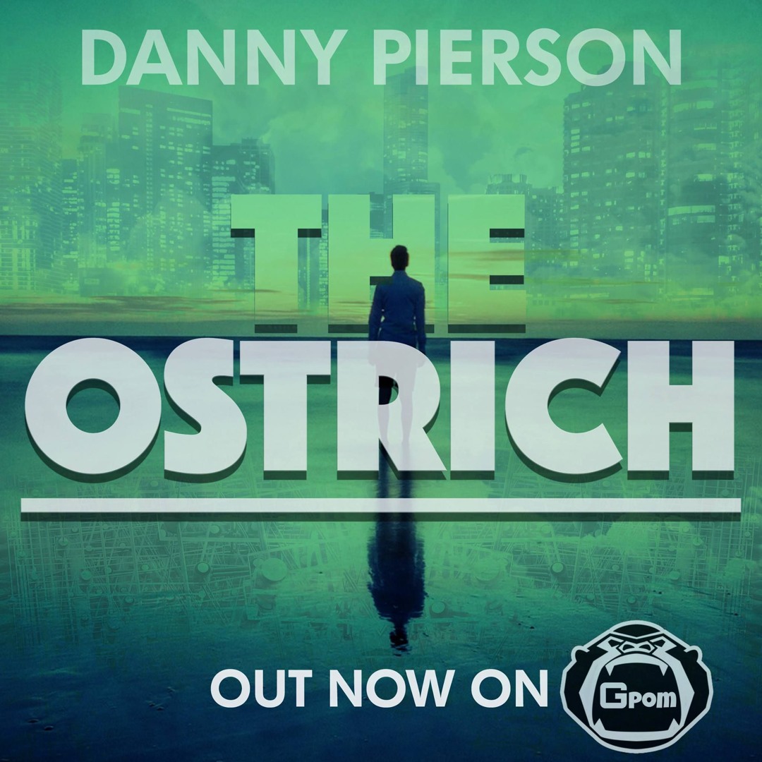 Stream Danny Pierson - The Ostrich [2016 RELEASE]*supported by SAG* by ...