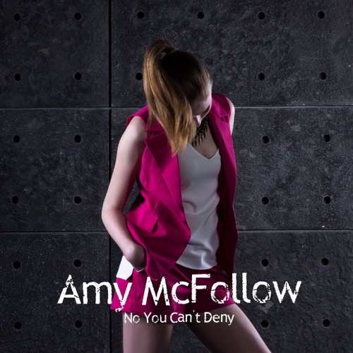 Stream Amy McFollow - No You Can't Deny by Amy McFollow | Listen online ...