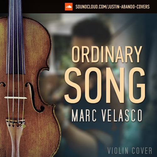 Stream Ordinary Song - Marc Velasco (Violin Cover) by Justin Abando ...