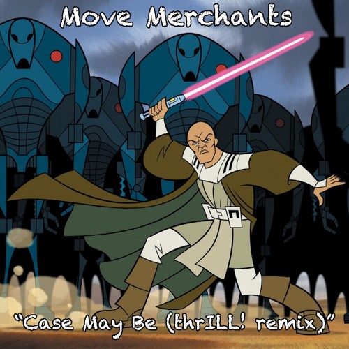 Stream Move Merchants - "Case May Be (thrILL! remix)" by Scott thrILL ...