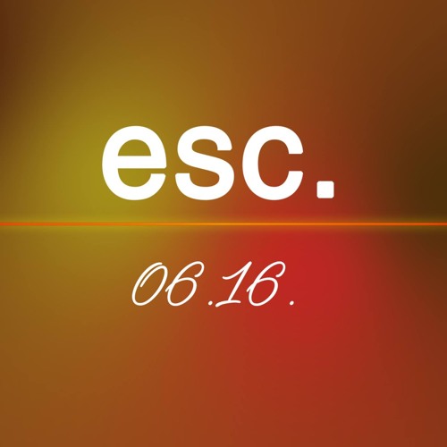 Stream esc.06.16 by esc. | Listen online for free on SoundCloud