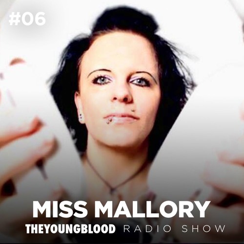 Stream The Young Blood Radioshow #06 mix by MISS MALLORY by Matthew ...