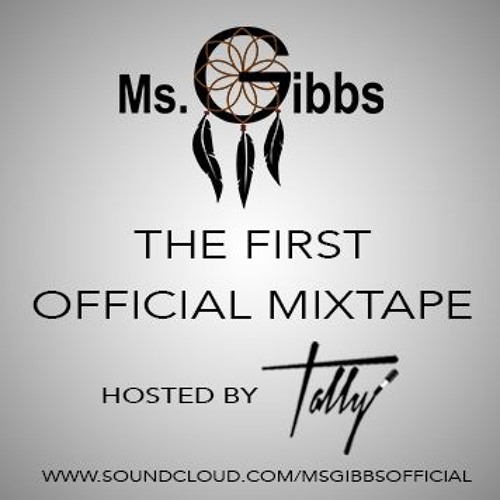 Stream Ms. Gibbs - The first official mixtape hosted by Tally by Ms ...