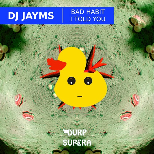 Stream DJ Jayms - Bad Habit by Durp Supera Recs | Listen online for ...