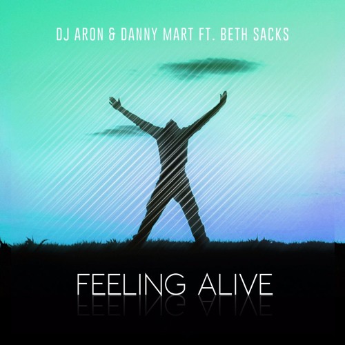 Stream Dj Aron & Danny Mart Ft. Beth Sacks - Feeling Alive (Original ...