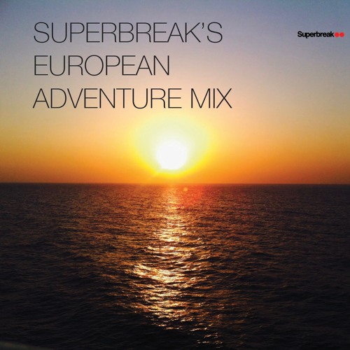Stream Superbreak's European Adventure Mix by Superbreak | Listen ...