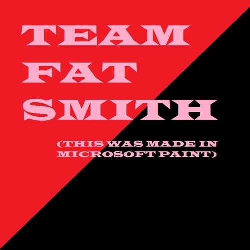 Stream Team Fat Smith - Probably The Best Entry by NerdcoreVPC | Listen ...