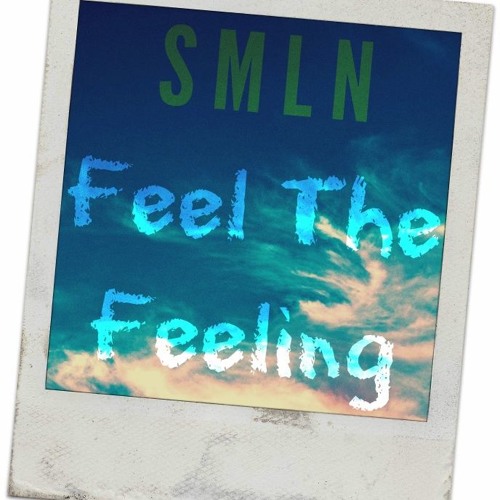Stream SMLN - Feel The Feeling ️ by SMLN | Listen online for free on ...