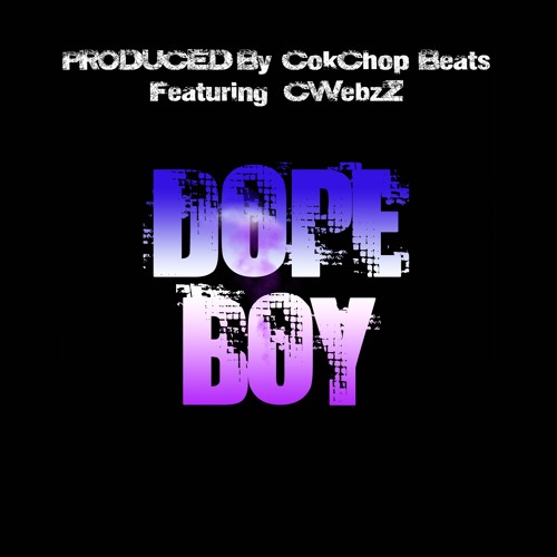 Stream Dope Boy Feat CWebzZ Prod. By CokChopBeats by CWebzZ | Listen ...