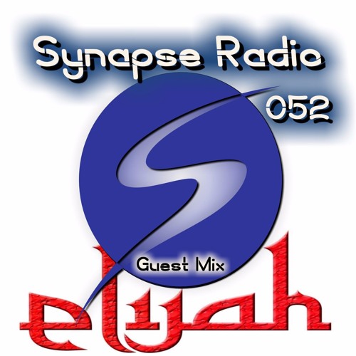 Stream Synapse Radio Episode 052 (Eli Jah) by Synapse Radio Show ...