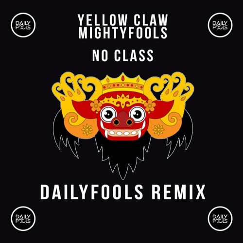 Yellow Claw & Mightyfools - No Class (Dailyfools Remix) by Dailyfools ...