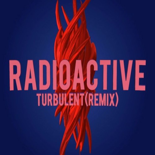 Stream Radioactive-Imagine Dragons(Turbulent Remix) by Turbulent Music ...