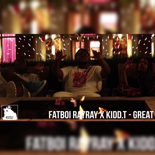 Stream FatBoi RayRay X Kidd.T - Great (Produced By CashMoneyAP) by Kidd ...