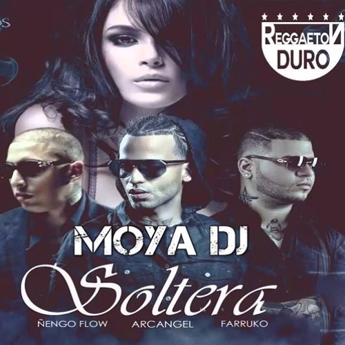 Stream SOLTERA - FARRUKO ÑENGO FLOW Y ARCANGEL - MOYA DJ 2016 - 100 ...