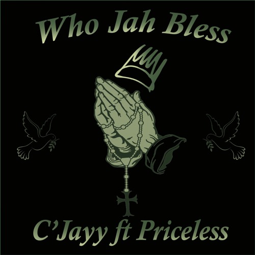 Stream Who Jah Bless - C'Jayy & Priceless Tha Don by KingJay1025 ...