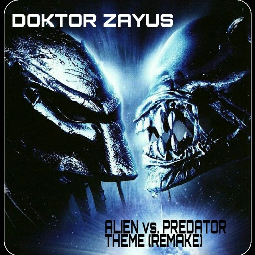 Stream ALIEN vs. PREDATOR Theme (Remake) by Doktor Zayus | Listen ...