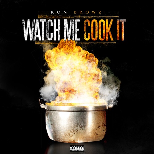 Stream Ron Browz - Watch Me Cook It (Clean) by ronbrowz | Listen online ...