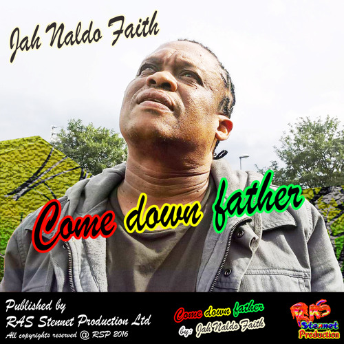 Stream Jah Naldo Faith - Come Down Father by rasstennetproduction ...