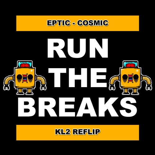 Stream Eptic - Cosmic (KL2 ReFlip) by Run The Breaks (Free) | Listen ...