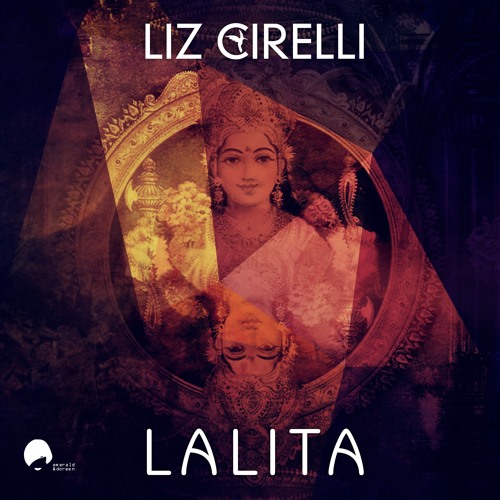 Stream Liz Cirelli - Lalita (Liz Cirelli's Fly With Hanuman Ambient ...