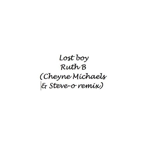 Stream Lost Boy (Cheyne Michaels & Steve-O Remix) Ruth B by Cheyne ...