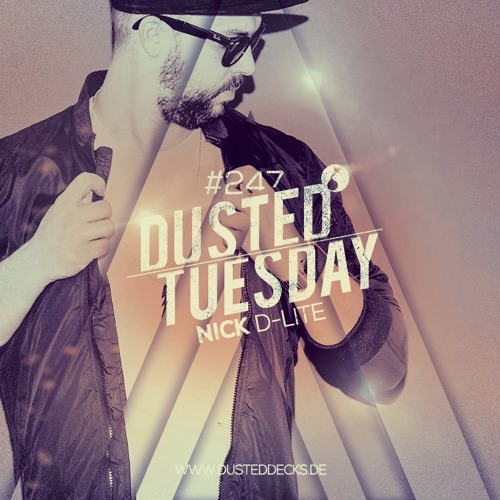 Stream Nick D-Lite - Dusted Tuesday Podcast #247 (12.07.2016) by ...