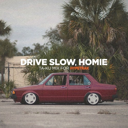Stream Drive Slow Homie Part I by Hizzle aka Str8 Hate | Listen online ...