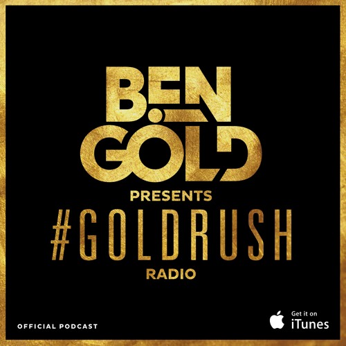 Listen to playlists featuring Ben Gold - #GoldrushRadio 109 by ...