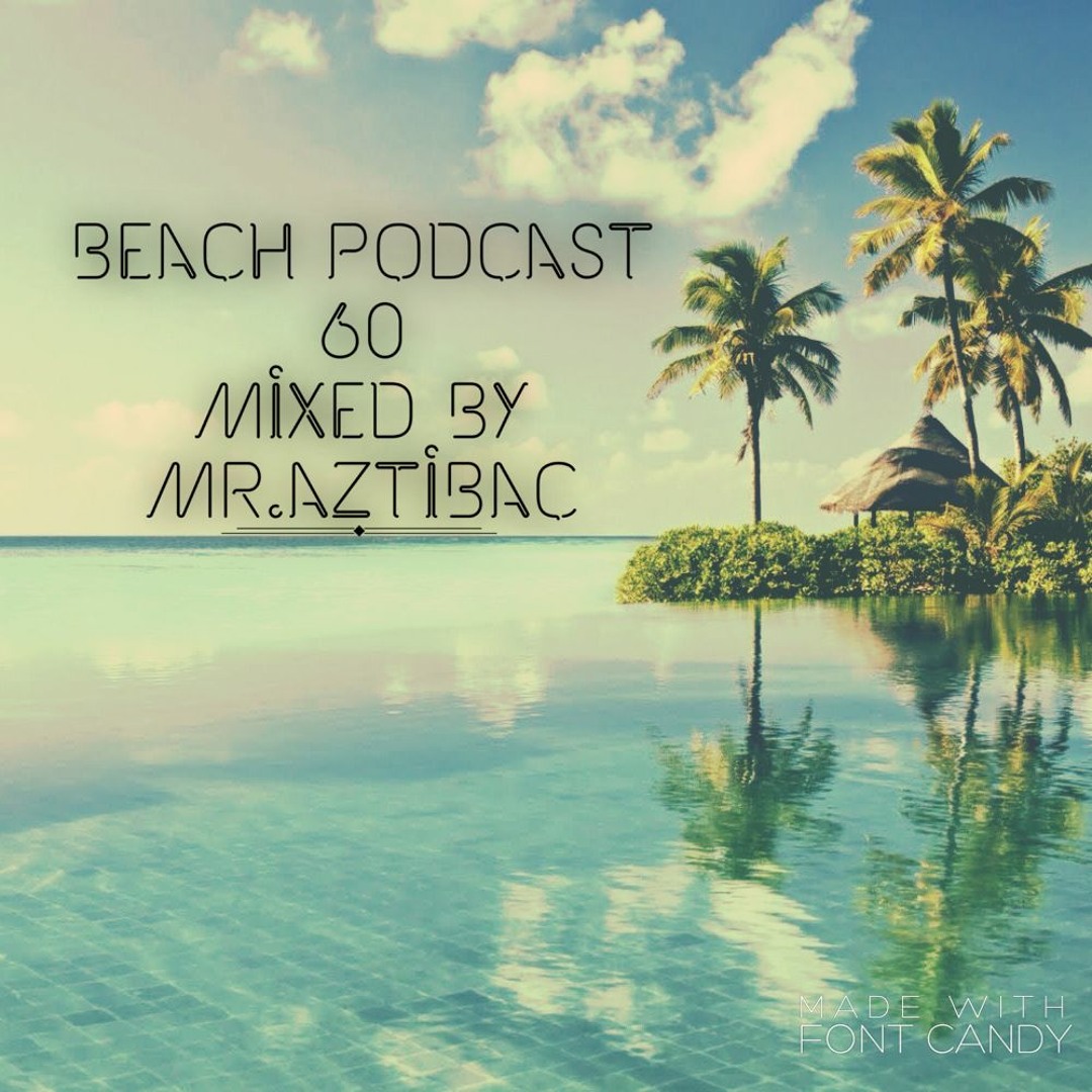 Stream Beach Podcast 60 Mixed by Mr.aztibaC by Kurt Kjergaard | Listen ...